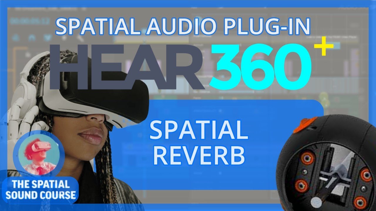 Hear360 Reverb - Spatial Audio Plugins Tutorial - YouTube