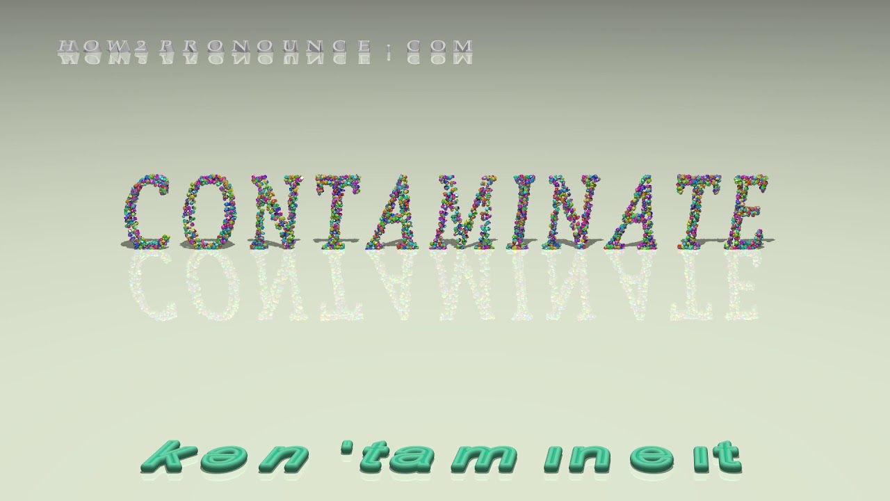 contaminate - pronunciation + Examples in sentences and phrases - YouTube