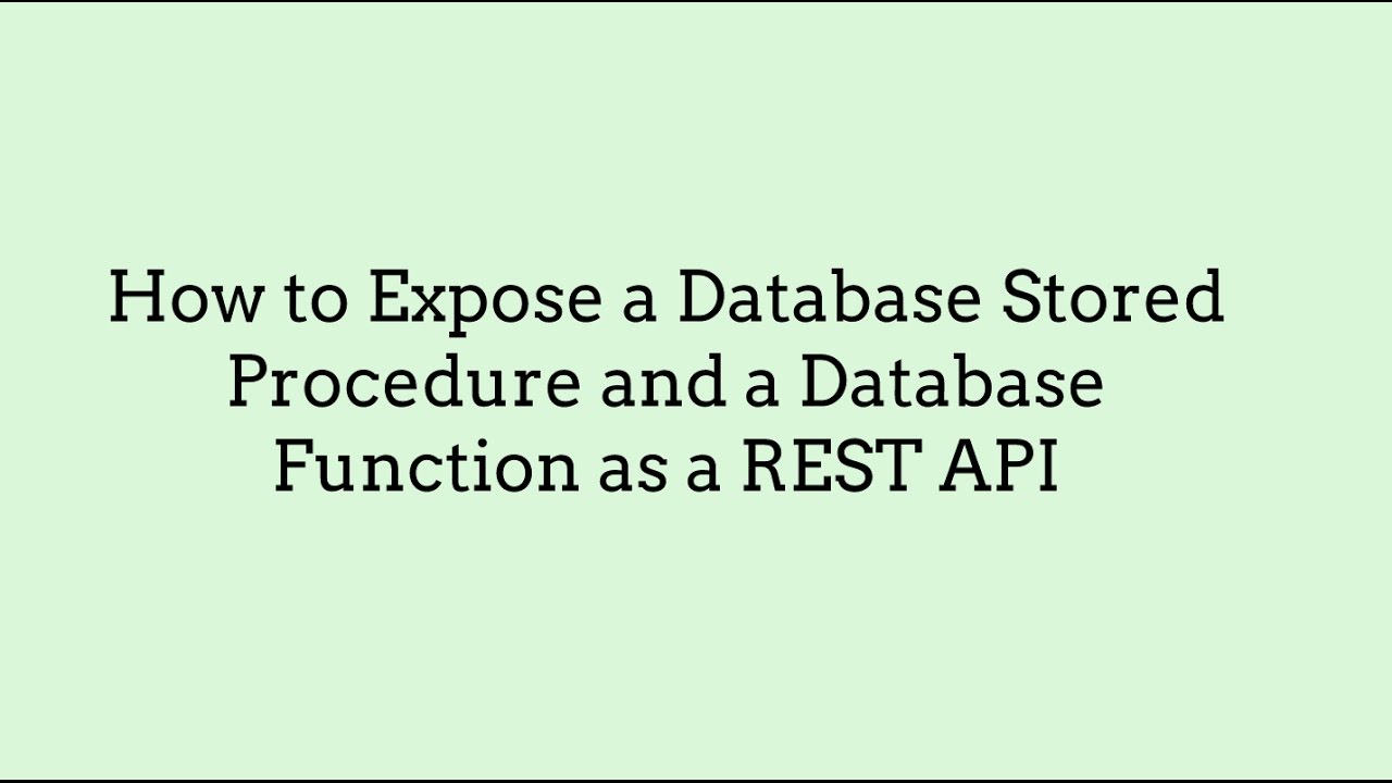 How To Expose A Database Stored Procedure And A Database Function As A Rest Api Youtube