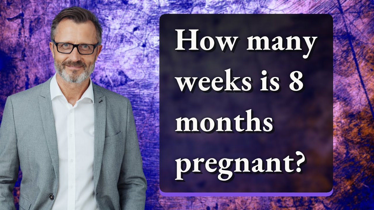 How many weeks is 8 months pregnant? - YouTube