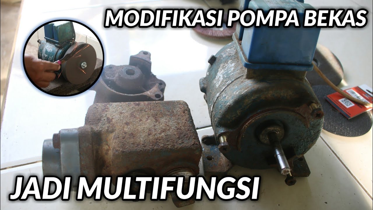 MODIFIKASI DAN MENGUBAH POMPA AIR BEKAS MENJADI MULTIFUNGSI - YouTube