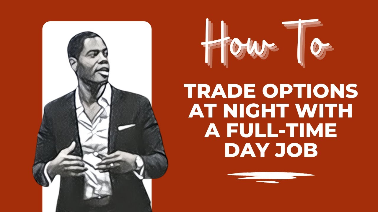 How to Trade Options at Night with a Full-Time Day Job - YouTube