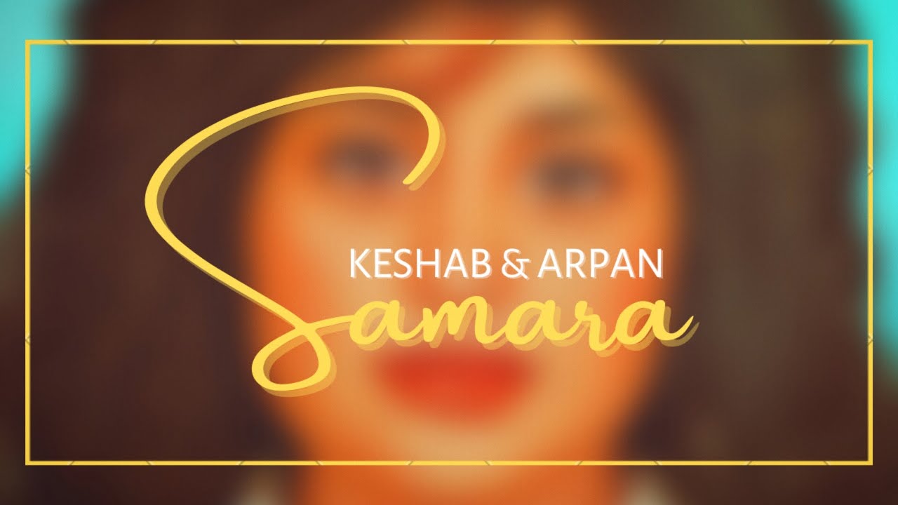 Keshab Dasgupta & Arpan Arekar - SAMARA [Official Lyrical Music Video ...