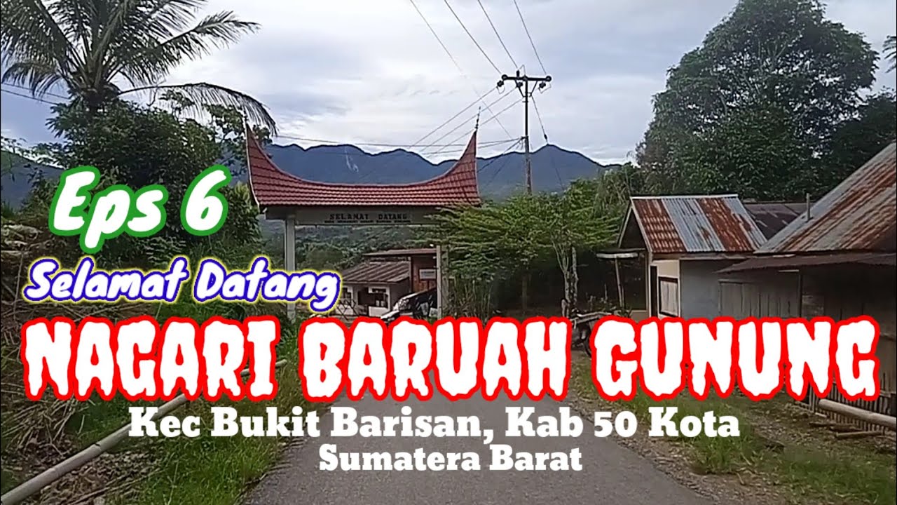 Eps 6, Keindahan Di Nagari Baruah Gunung, Kec Bukit Barisan, Kab 50 ...