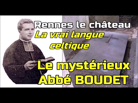 Rennes le château - Le mystérieux Abbé BOUDET et la vrai langue celtique VLC