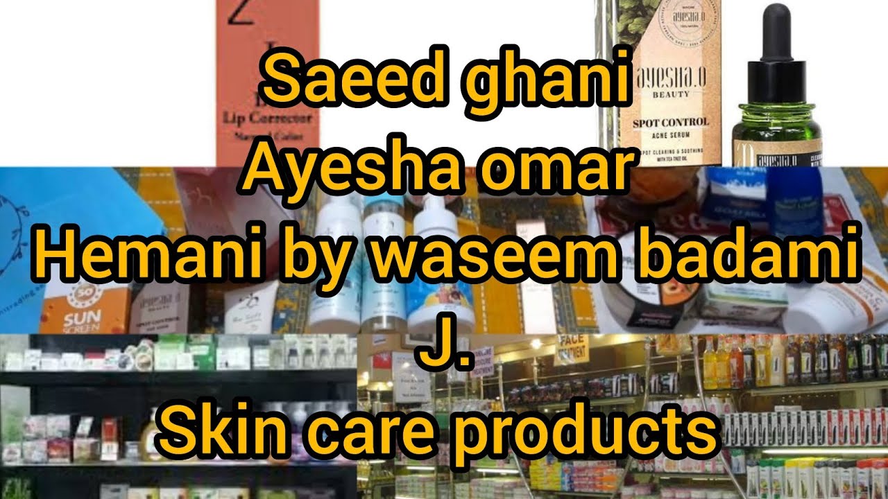 skin care products/ waseem badami/ j./ayesha omer/saeed ghani - YouTube