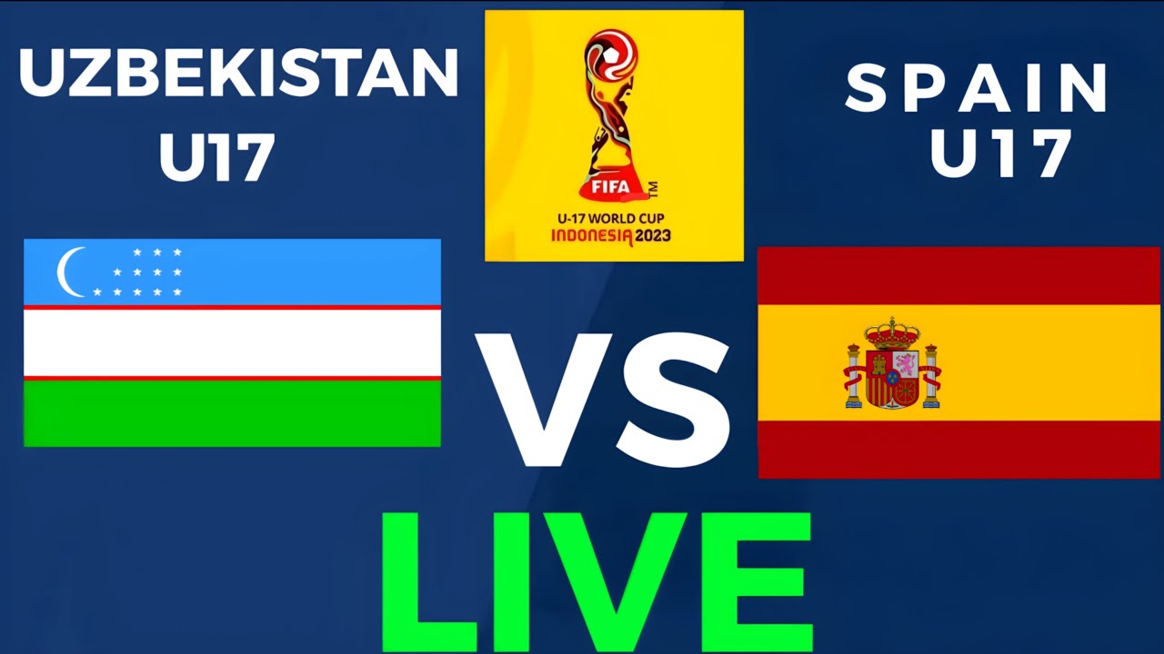 O'ZBEKISTON U17 ISPANIYA U17 JONLI EFIR UZBEKISTAN U17 SPAIN U17 LIVE UZBEKISTON ISPANIYA ONLAYN ...