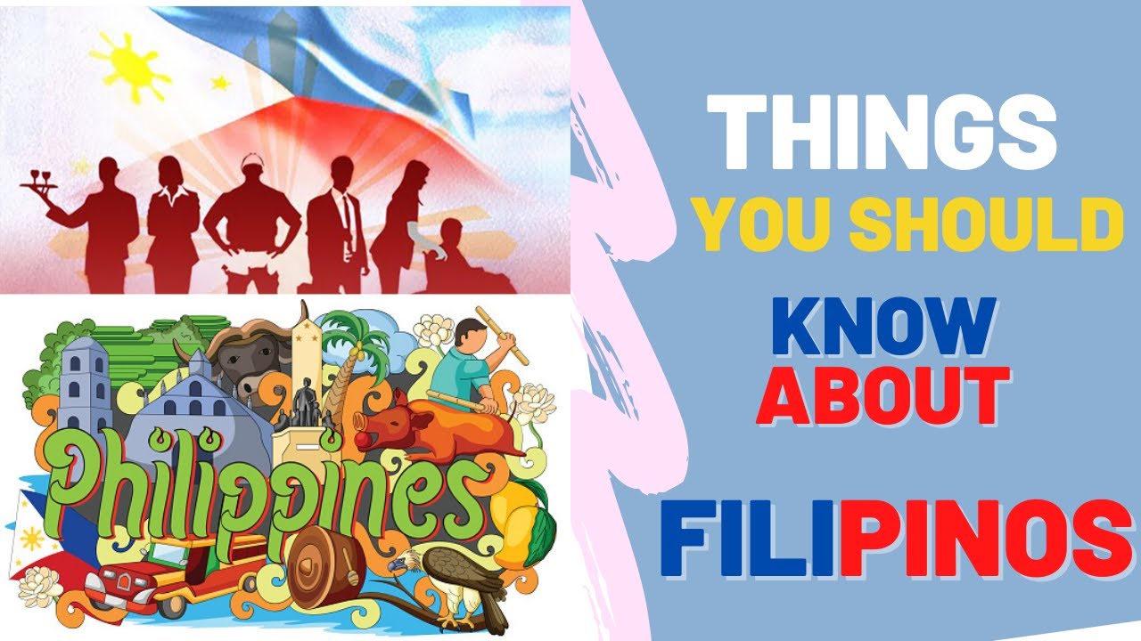 THINGS YOU SHOULD KNOW ABOUT THE FILIPINOS - YouTube