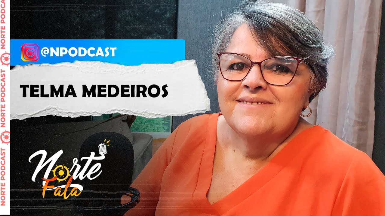 O NORTE FALA com Telma Medeiros - #06 - YouTube