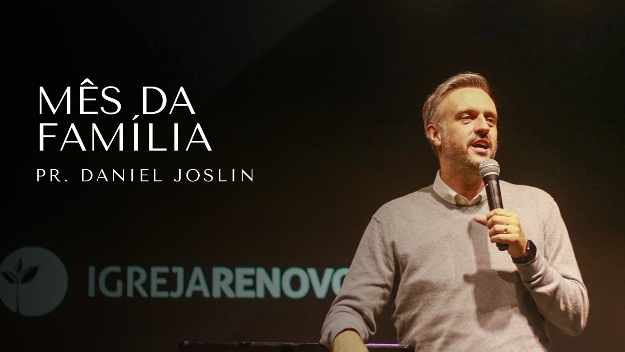 Mês da Família - Pr. Daniel Joslin - 07/05/2023 - YouTube