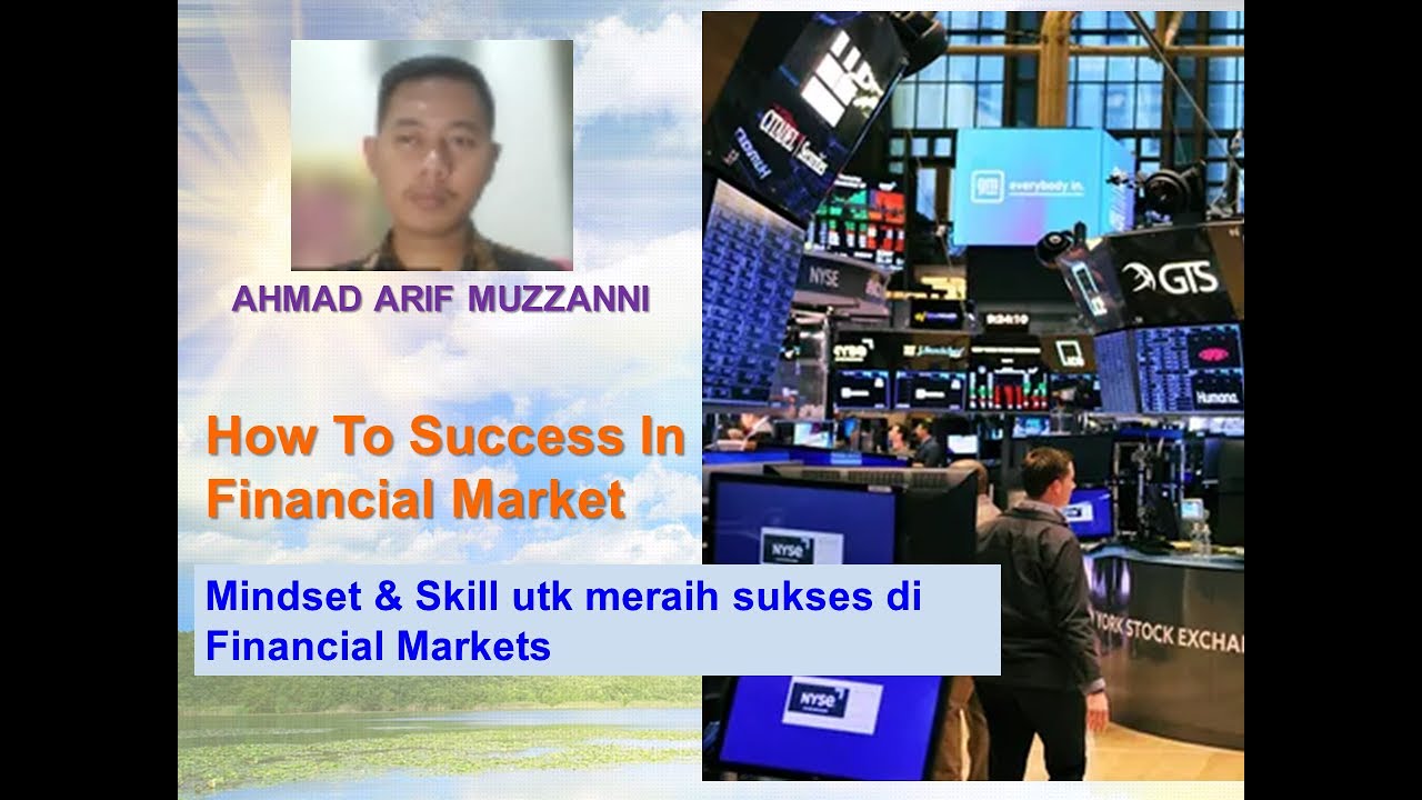 Mindset & Skill utk meraih sukses di Financial Markets - AHMAD ARIF MUZZANNI [Tutorial] - YouTube