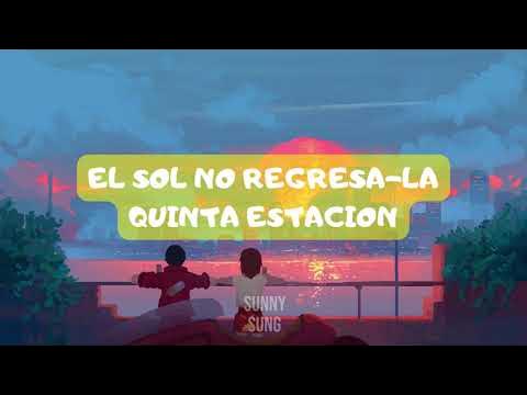 ☀️El Sol No Regresa-La Quinta Estación(LYRICS-LETRA)☀️ - YouTube