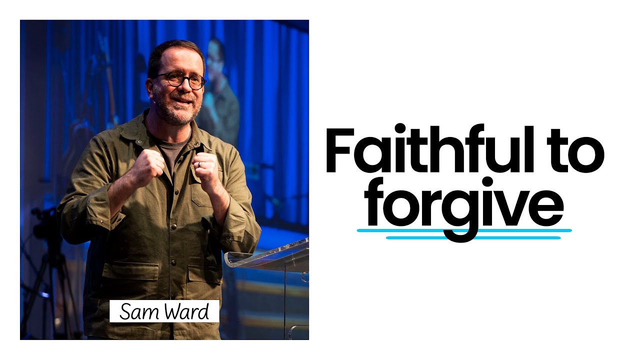 Sam Ward || Faithful to forgive || TVC Church - YouTube