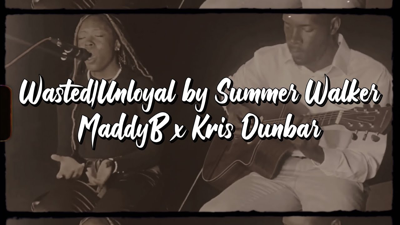 Wasted/Unloyal by Summer Walker (Cover) - MaddyB x Kris Dunbar 🎙 - YouTube
