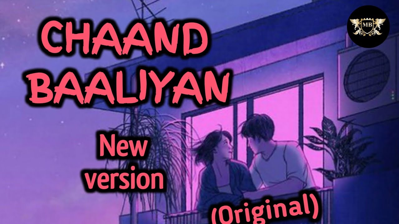 Chaand Baaliyan|original|New version|best chaand Baaliyan song on ...