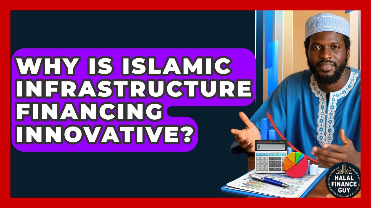 Why Is Islamic Infrastructure Financing Innovative? - Halal Finance Guy ...