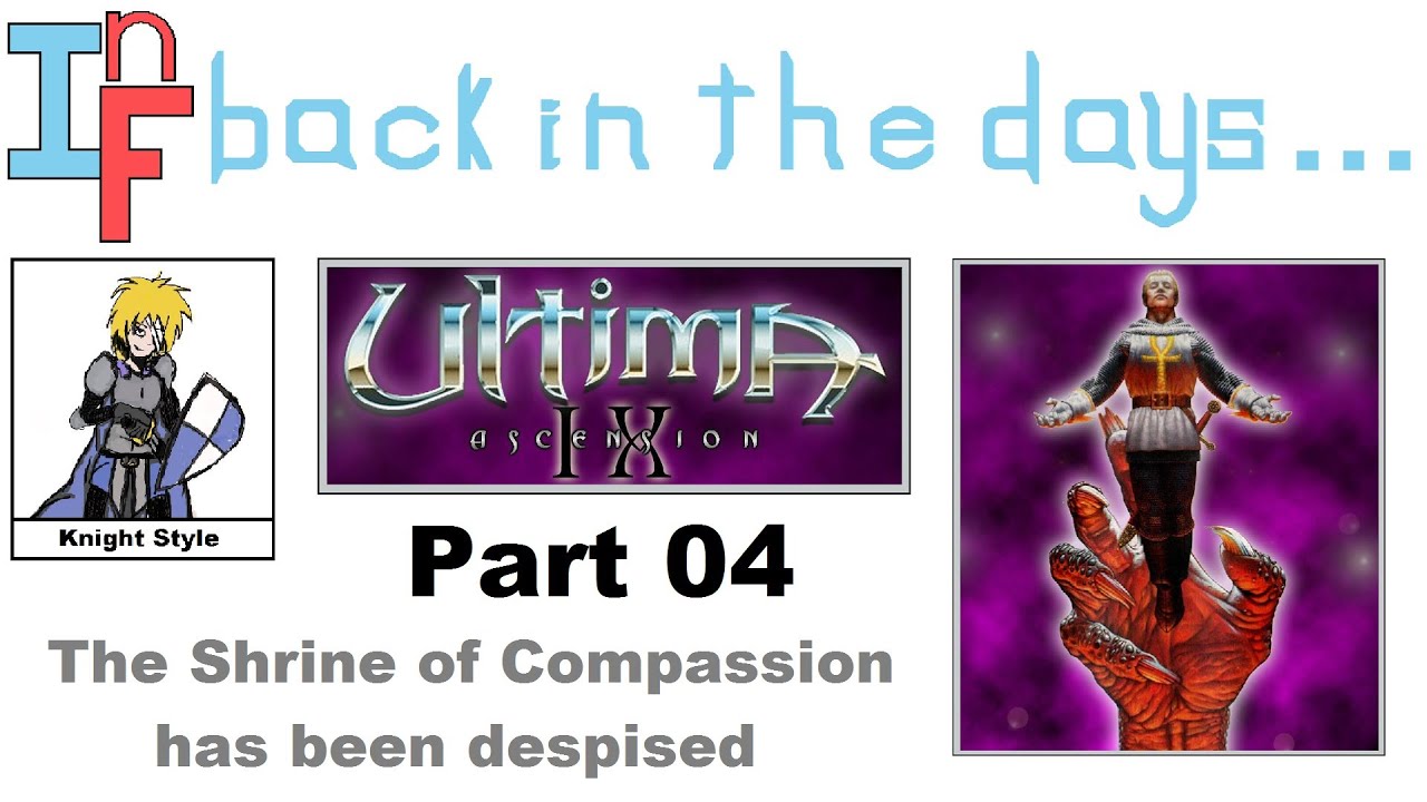 Ultima IX Ascension Pt 4 The Shrine of Compassion has been Despised ...