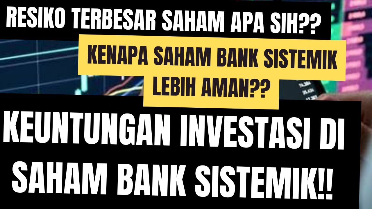 Keuntungan Investasi di Saham Bank Sistemik!!! - Apa Resiko Terbesar ...