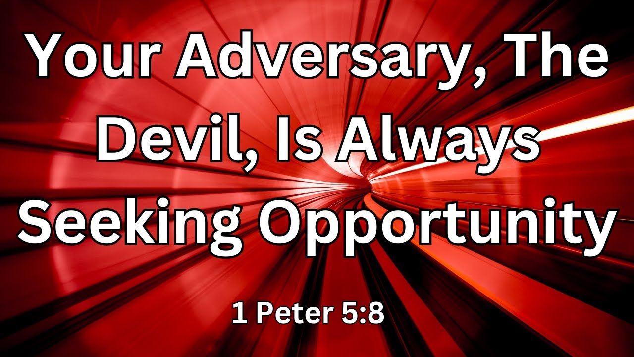 Your Adversary, The Devil, Is Always Seeking Opportunity │ Pt Darren ...
