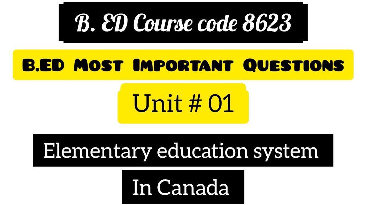 elementary education system in Canada b. ed course 8623 unit 1 - YouTube