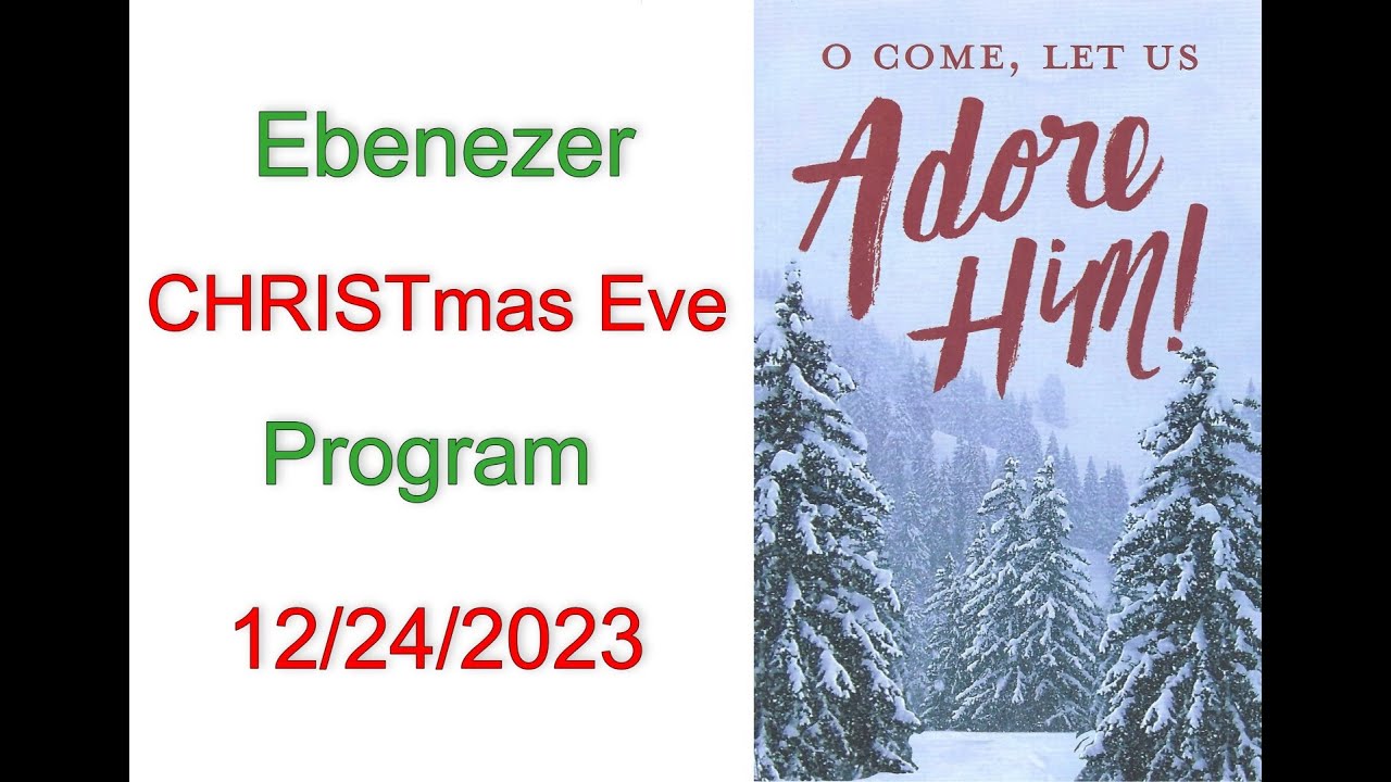 Ebenezer CHRISTmas Eve Program 12/24/2023 - YouTube