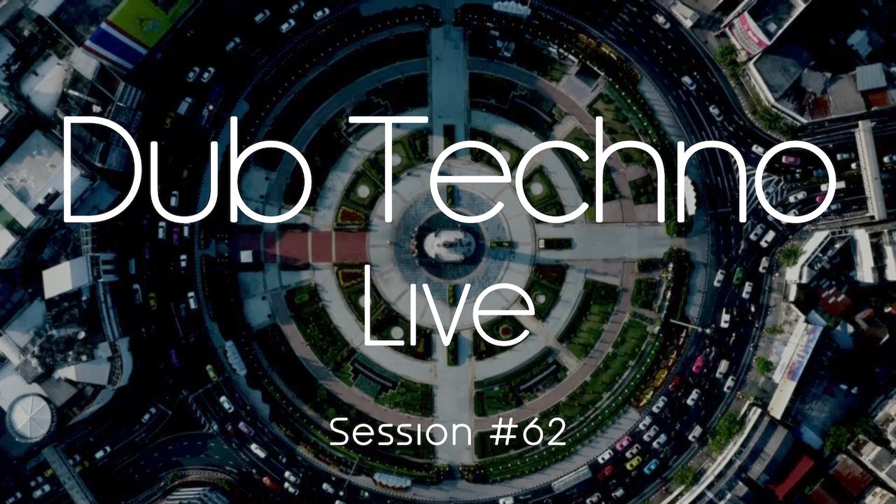 Dub Techno Live / Session 62 - YouTube
