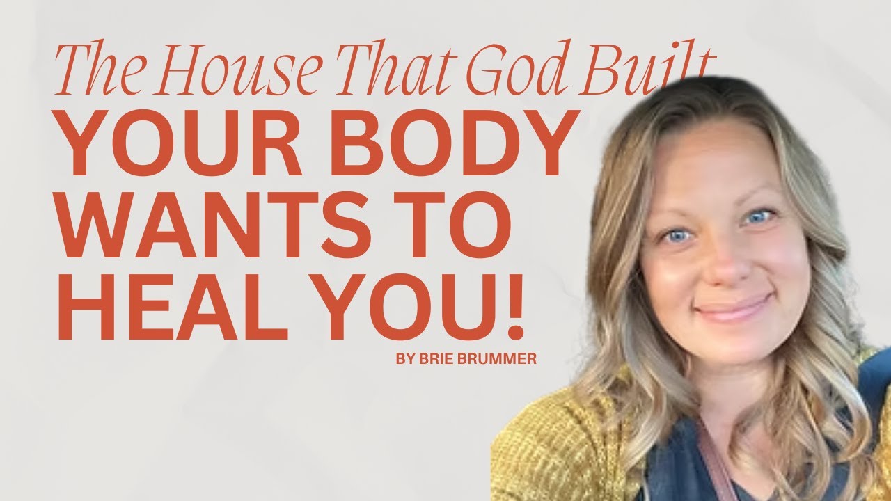 Brie Brummer: The House That God Built - Your Body Wants to Heal You! - YouTube