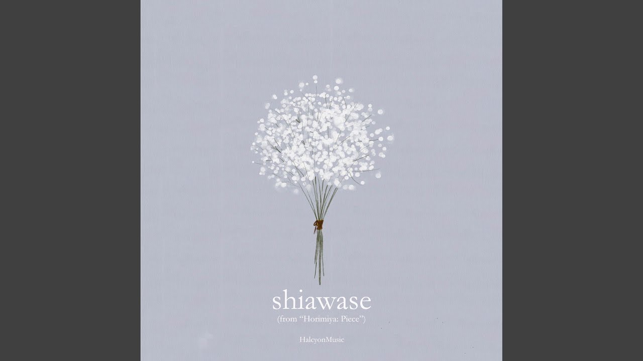 Shiawase (from "Horimiya: Piece") - YouTube Music