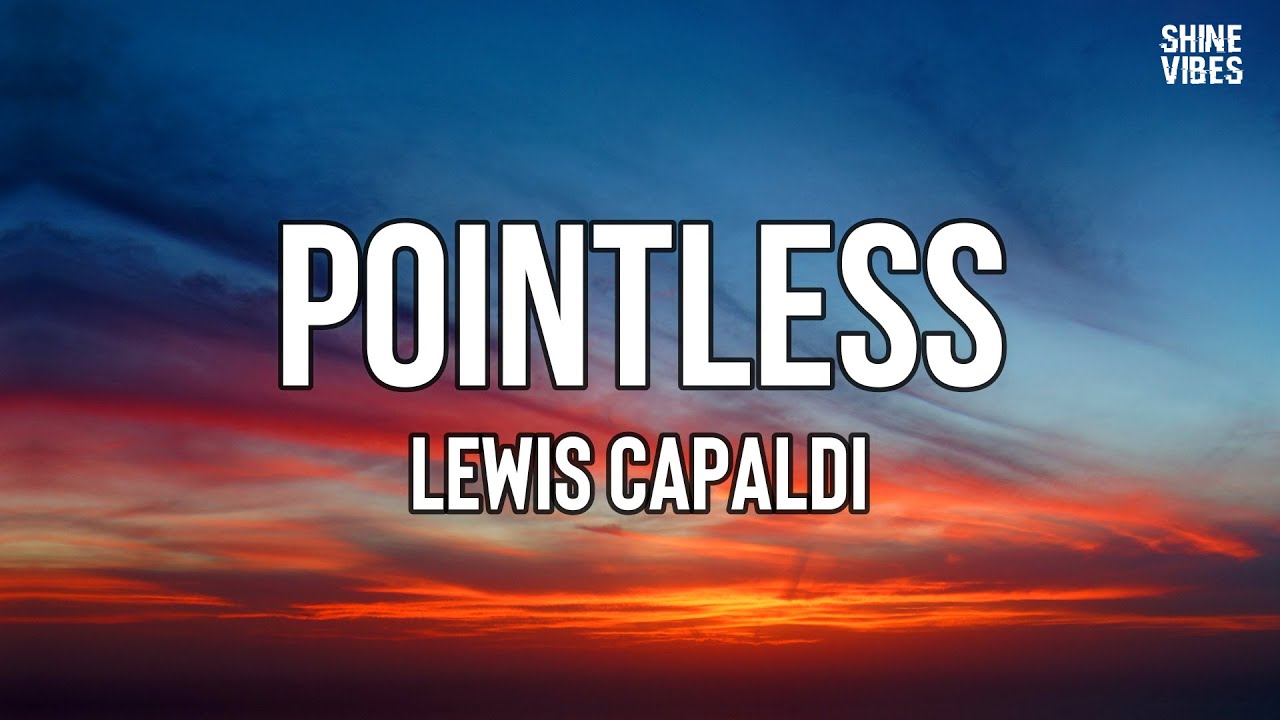 Lewis Capaldi - Pointless (Lyrics) | I bring her coffee in the mornin ...