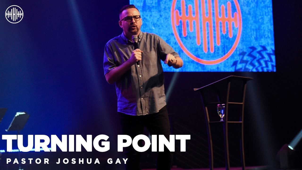 Turning Point | Pastor Joshua Gay - YouTube