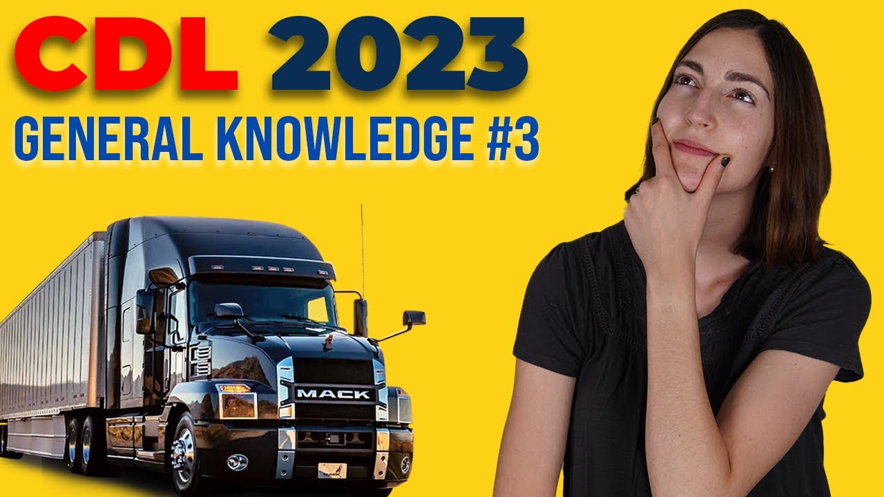 CDL General Knowledge Test 3 2023 (60 Questions with Explained Answers ...