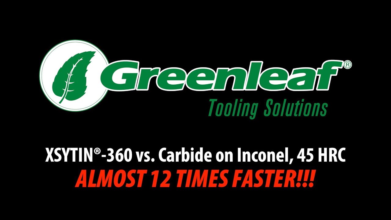 Greenleaf Corporation XSYTIN®-360 Ceramic End Mill vs. Carbide End Mill ...
