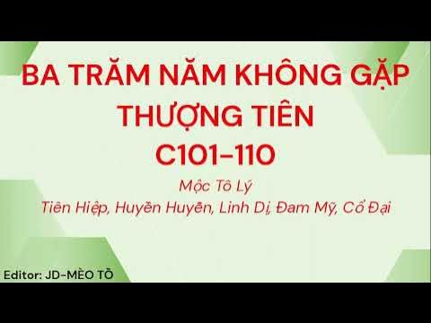 AUDIO ĐAM MỸ - BA TRĂM NĂM KHÔNG GẶP THƯỢNG TIÊN C101-111 _MỘC TÔ LÍ- AUDIO MÈO TỒ - YouTube