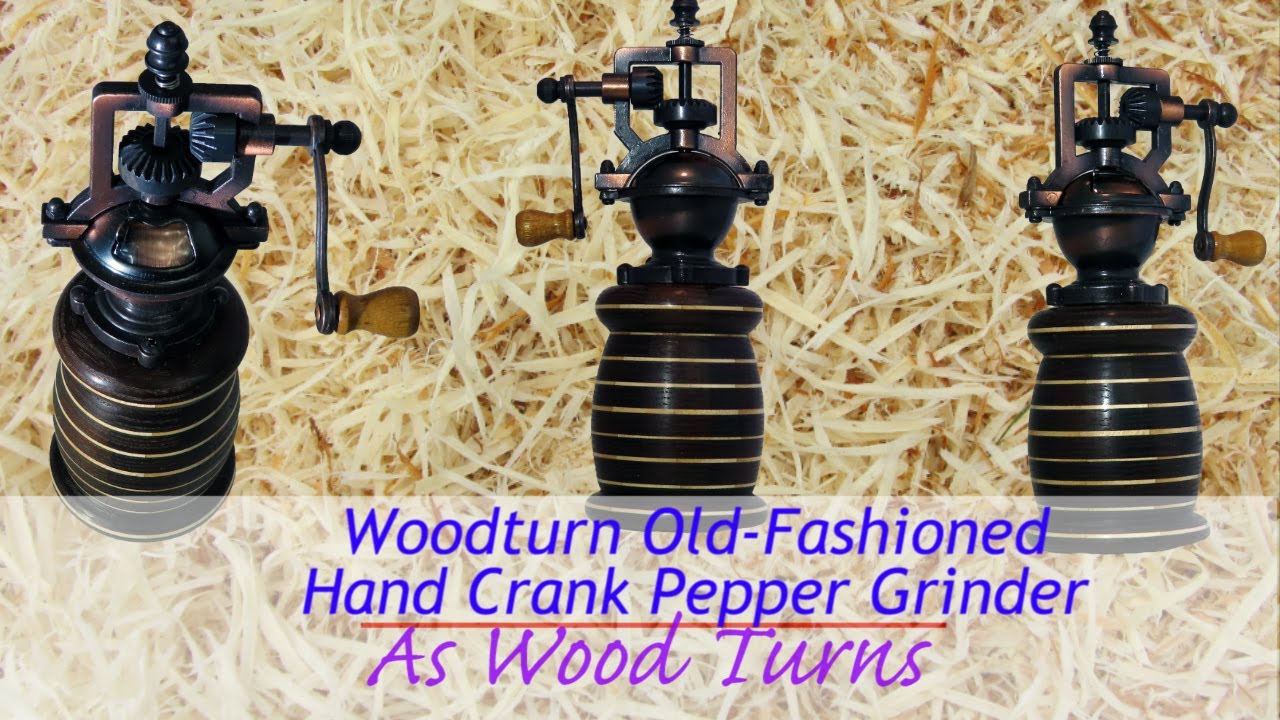 Woodturn Old Fashioned Hand Crank Pepper Grinder - YouTube