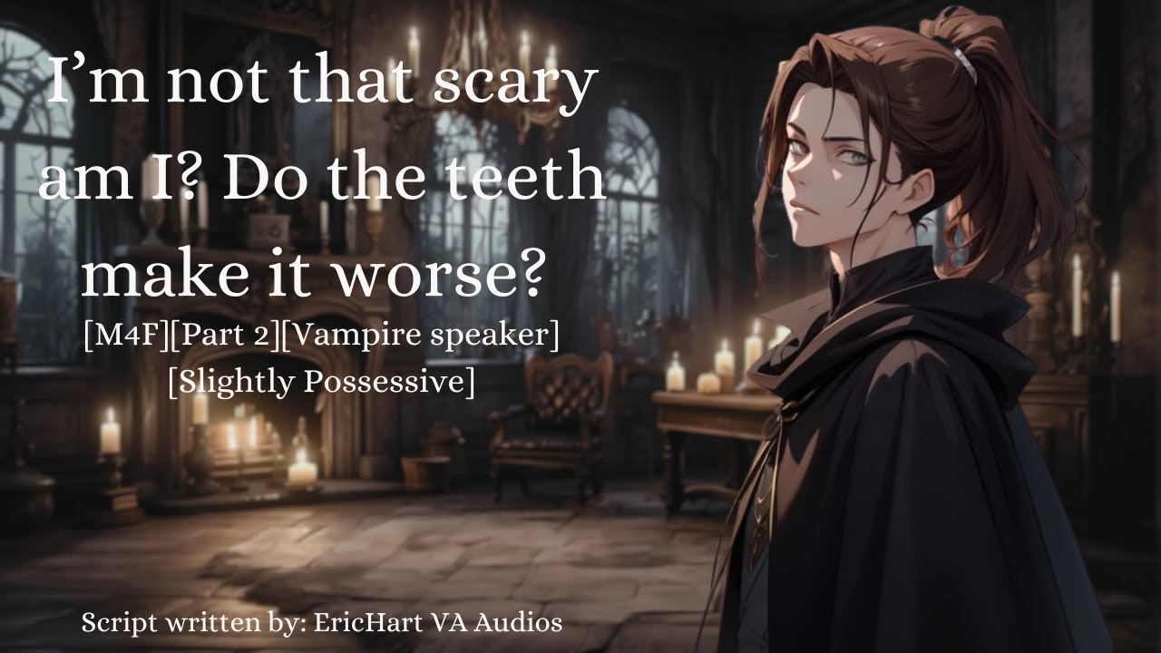 [M4F] Accepting the vampires offer [Vampire speaker][Slightly possessive][Part 2] - YouTube