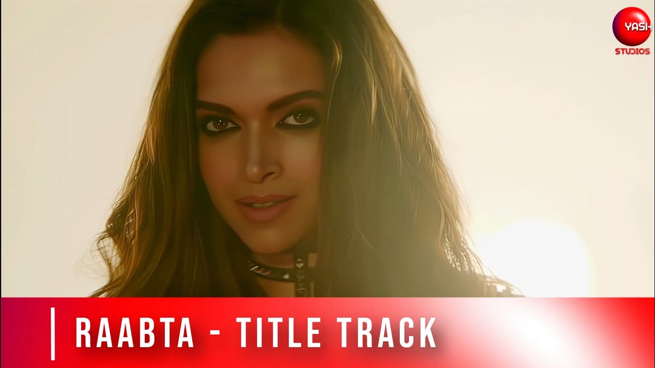 Raabta (Title Track) | 2K | Deepika Padukone | Sushant Singh Rajput ...