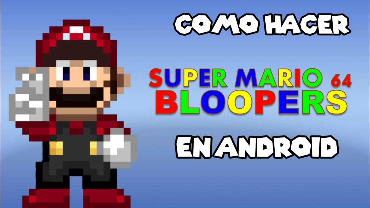 A78: Cómo hacer SM64 Bloopers en Android (Tutorial muy corto) - YouTube