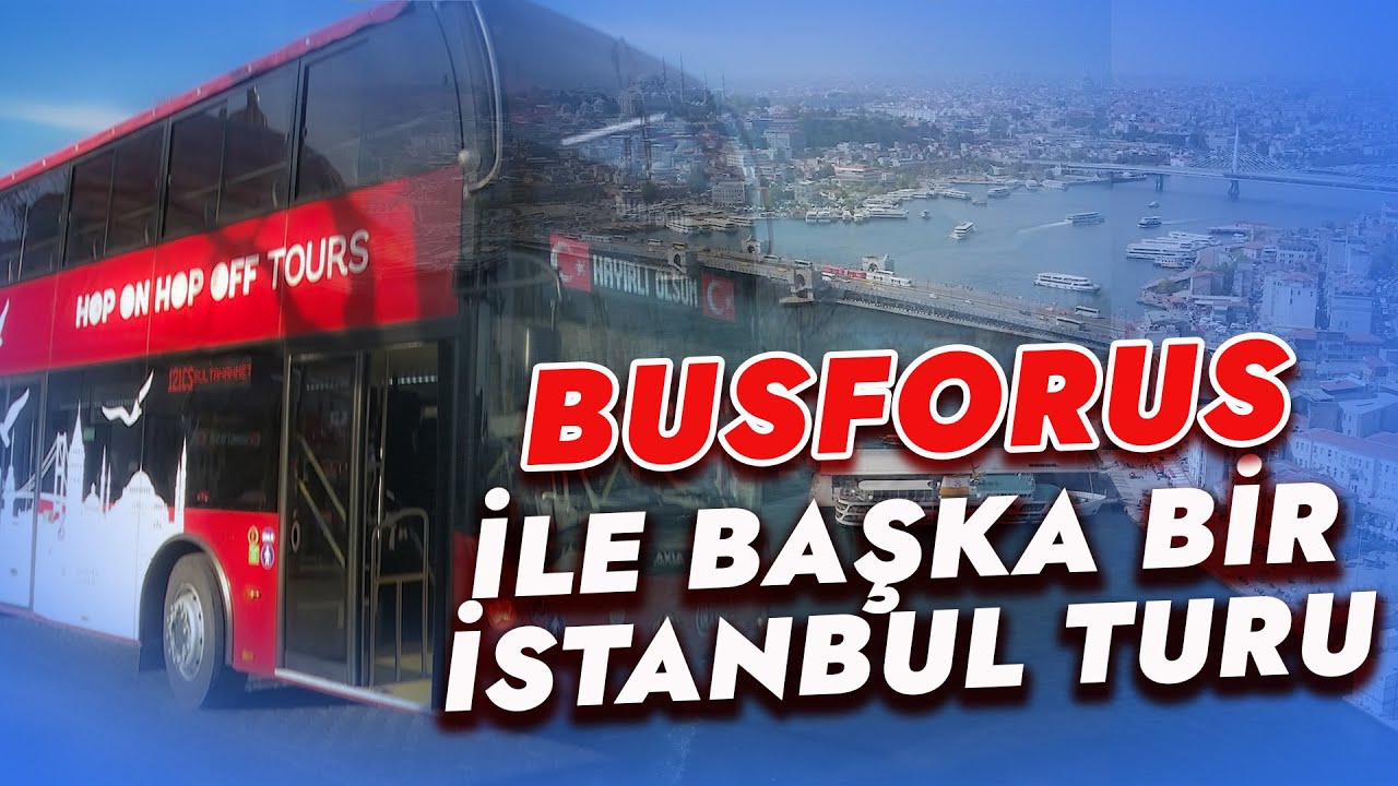 BUSFORUS İLE İSTANBUL TURU - YouTube