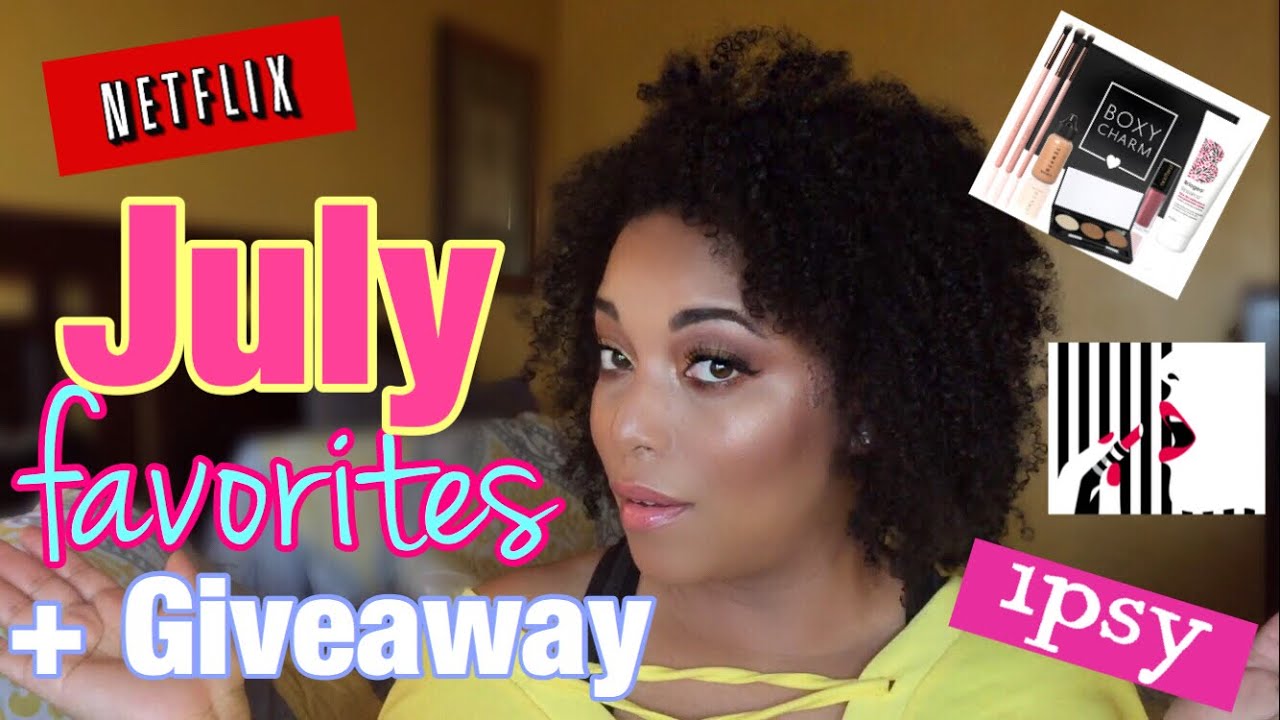 JULY FAVORITES 2017 + GIVEAWAY (CLOSED) | NATURAL HAIR MAKEUP NETFLIX ...