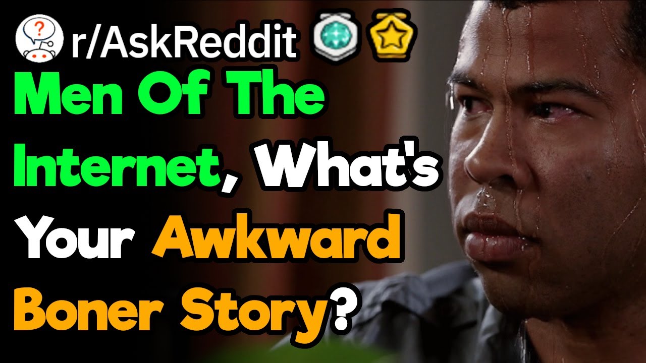 Guys, What Was Your Most Awkward B0ner Story? - YouTube