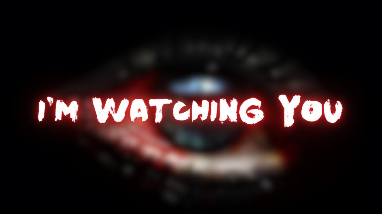 I'm watching you - YouTube