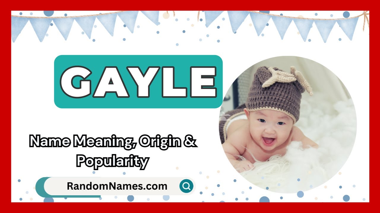 Gayle - Baby Boy Name Meaning, Origin & Popularity - RandomNames.com ...