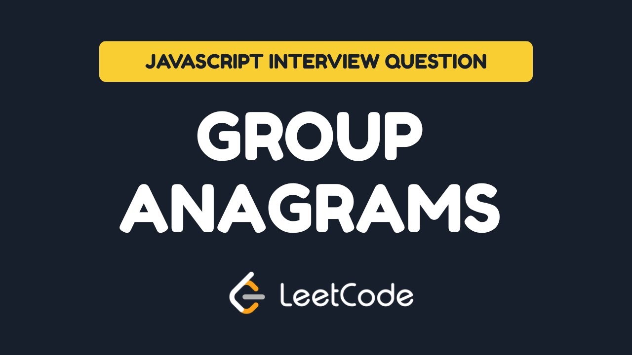 JavaScript Interview Question: Group Anagrams | LeetCode 49 - YouTube