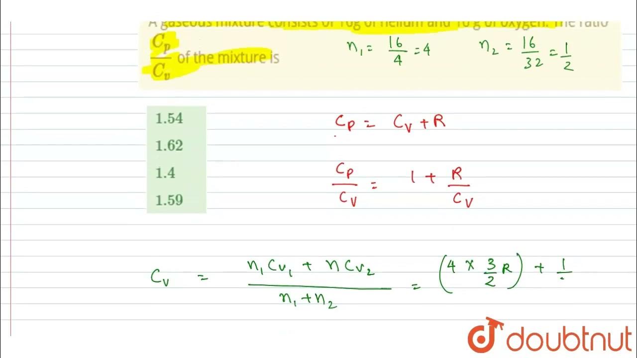 A gaseous mixture consists of 16g of helium and 16 g of oxygen. The ratio (C_p)/(C_v) of the mix ...