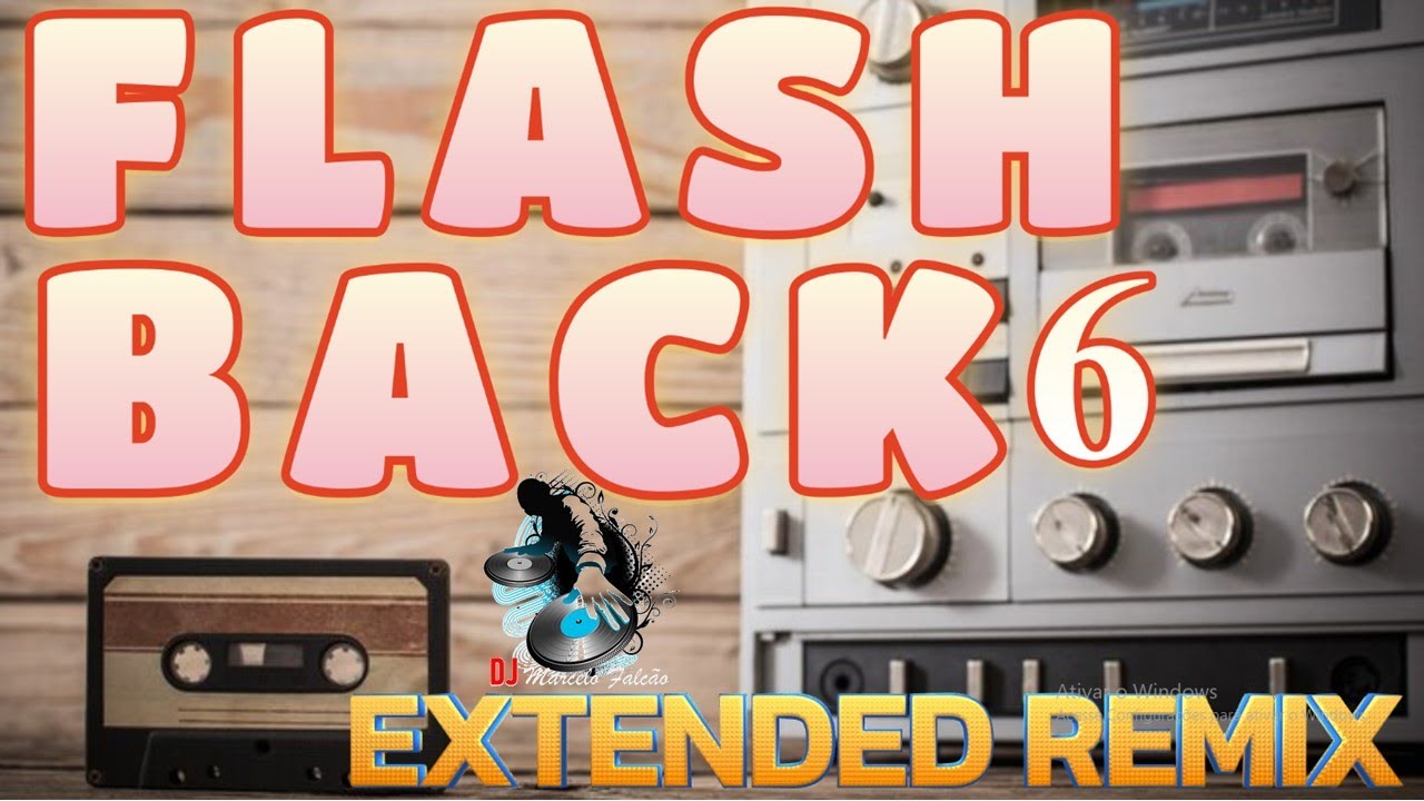 FLASH BACK EXTENDED REMIX Vol 06 - SUPER BACANA REMIXADO - HITS MAIS TOCADOS NOS BAILES - TOP 10 ...