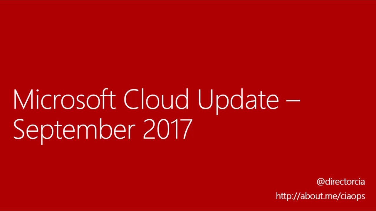 Microsoft Cloud Updates - September 2017 - YouTube