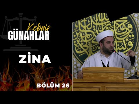 Kebâir ( Büyük )Günahlar 26. Bölüm (Zina-1)