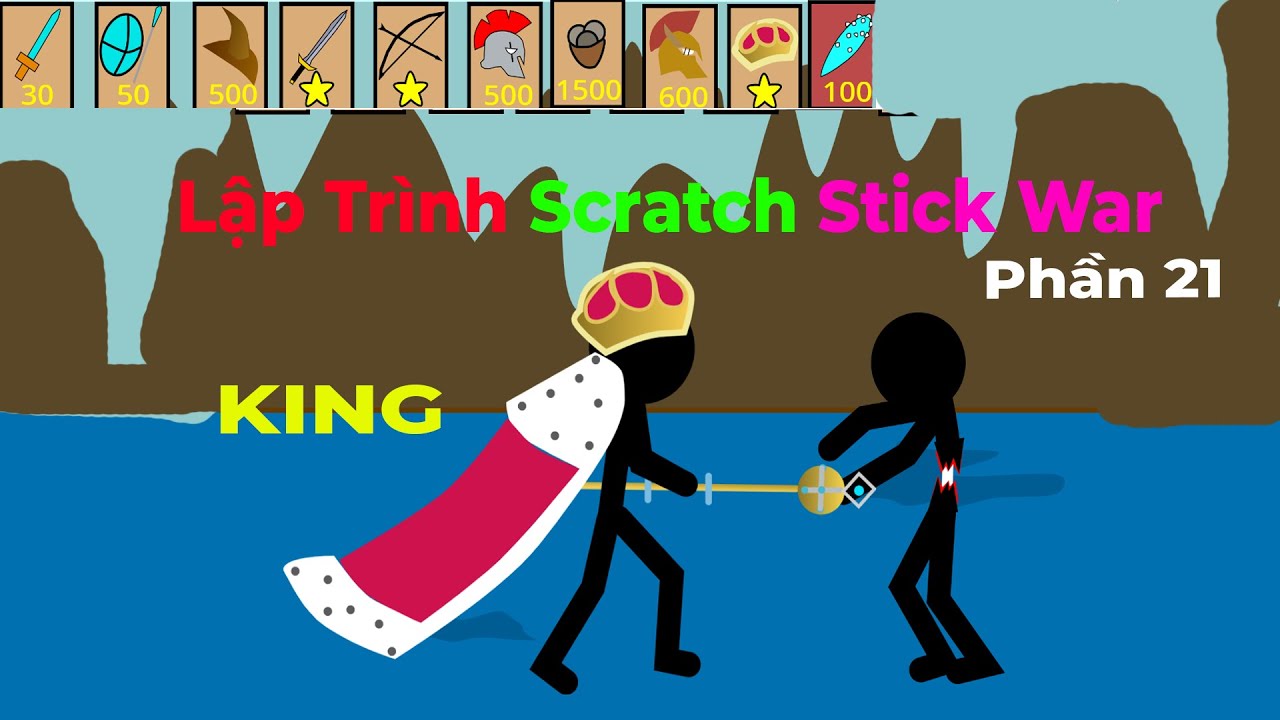 P21 🔥 Tự Làm Game Stick War trên Scratch - Vua Zarek - YouTube