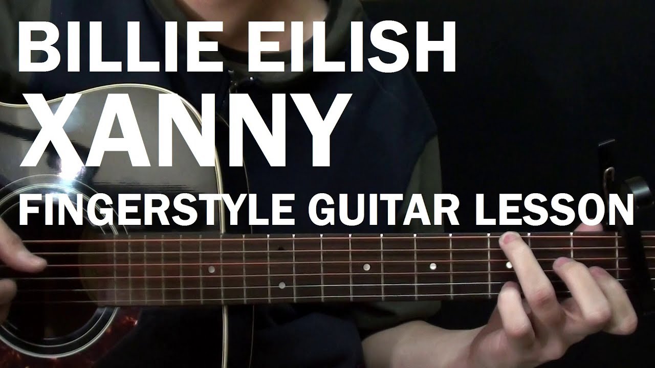 Billie Eilish - Xanny | Fingerstyle Guitar Lesson (Tutorial) How to ...