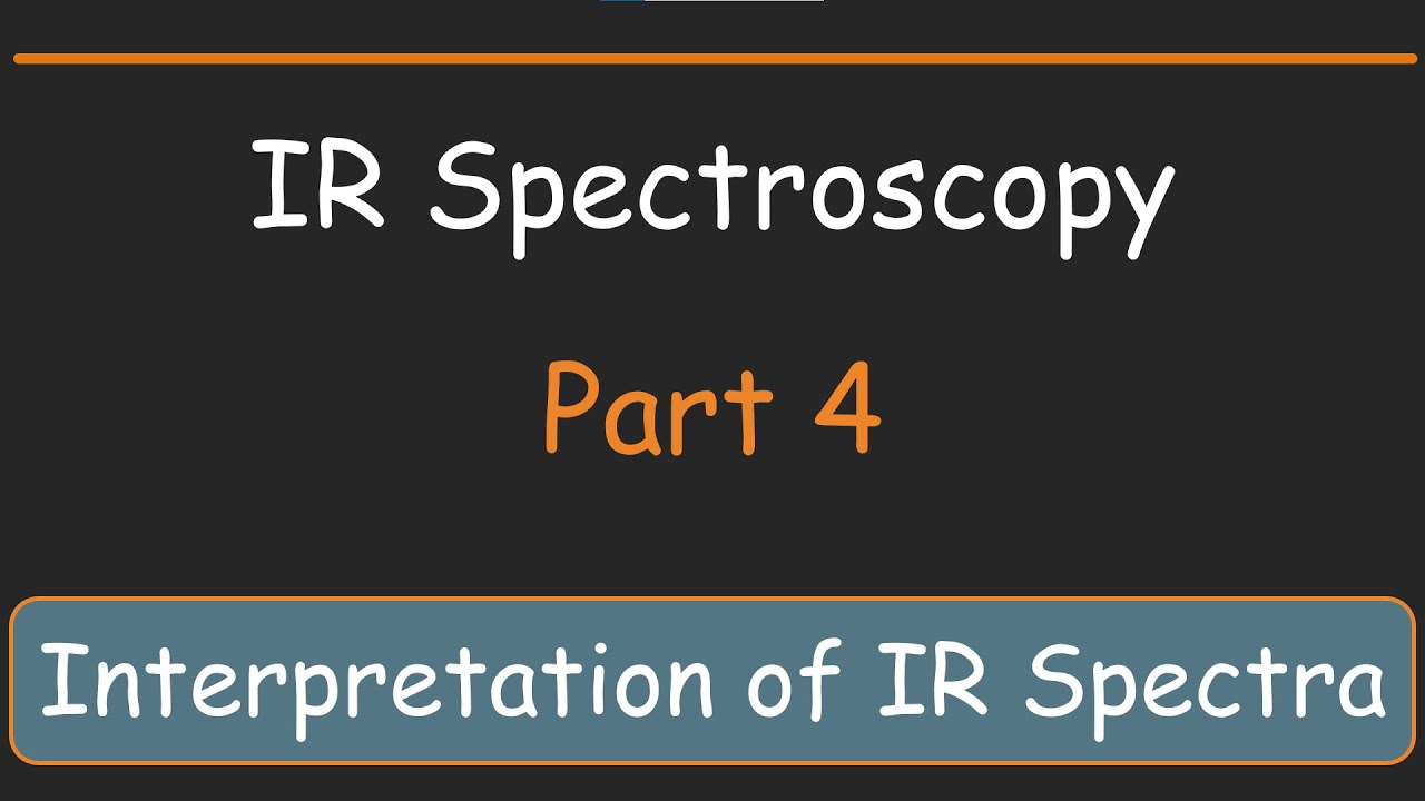 IR Spectroscopy: Part 4 Interpretation of IR Spectra - YouTube